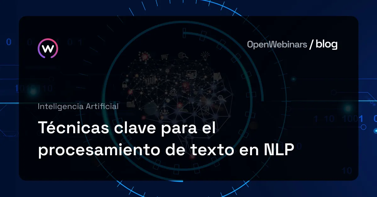 Técnicas clave para el procesamiento de texto en NLP | OpenWebinars