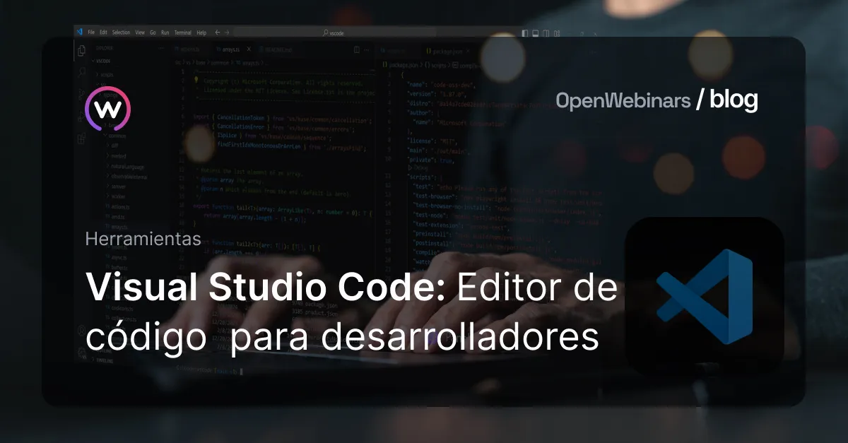 Visual Studio Code: Editor de código para desarrolladores | OpenWebinars